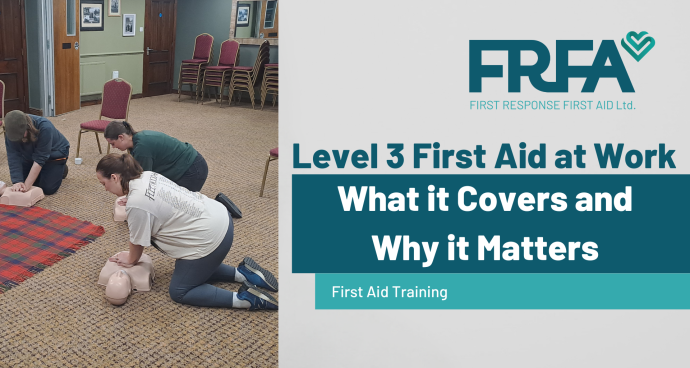 Discover what Level 3 First Aid at Work involves, who needs it.